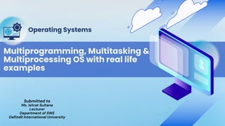 Presentation on Multiprogramming, Multitasking and multiprocessing in ...