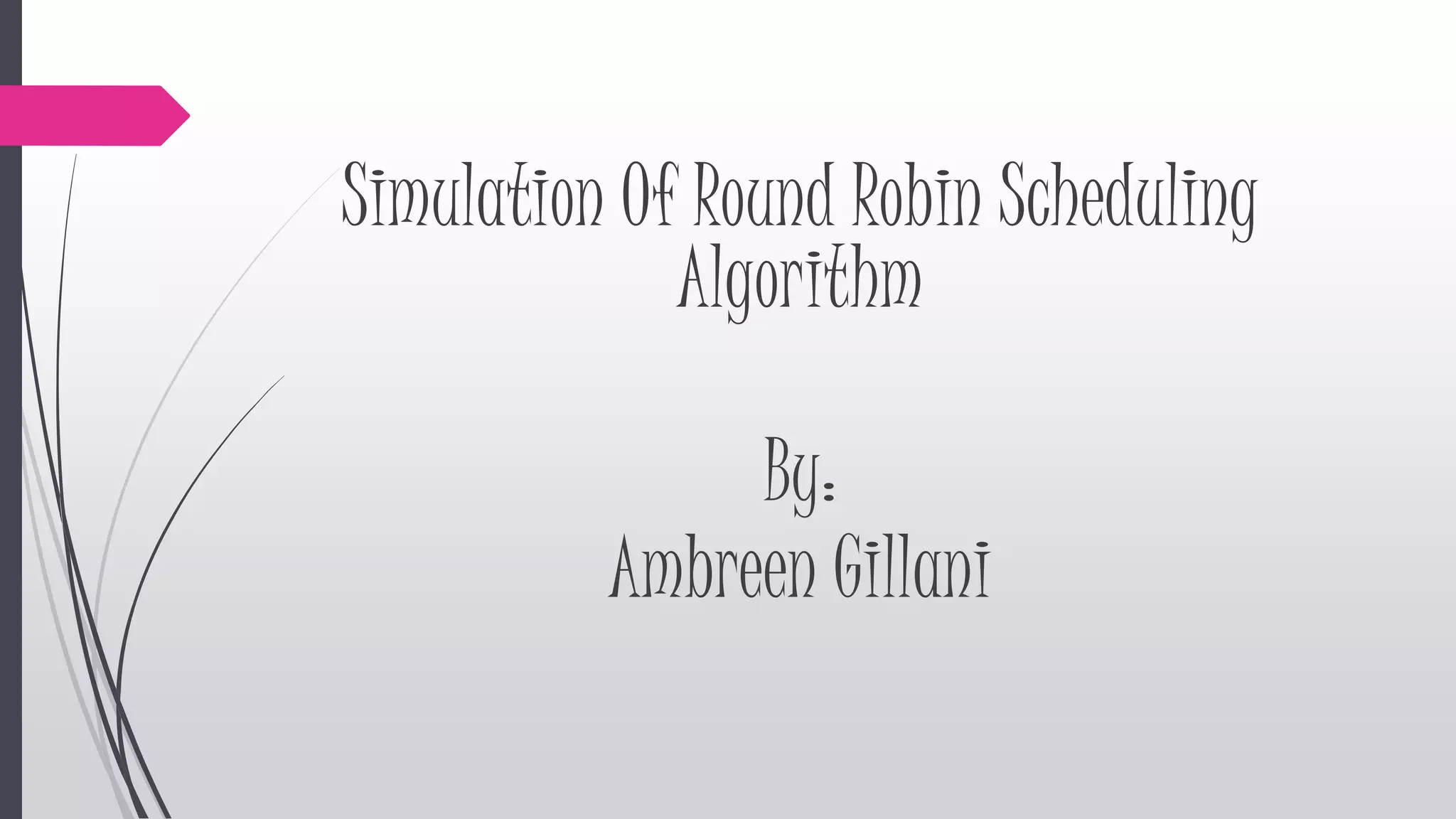 Round Robin Scheduling Algorithm Simulation Pptx Physics Science