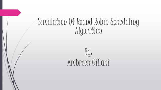 Round Robin Scheduling Algorithm (Simulation) | PPTX | Physics | Science