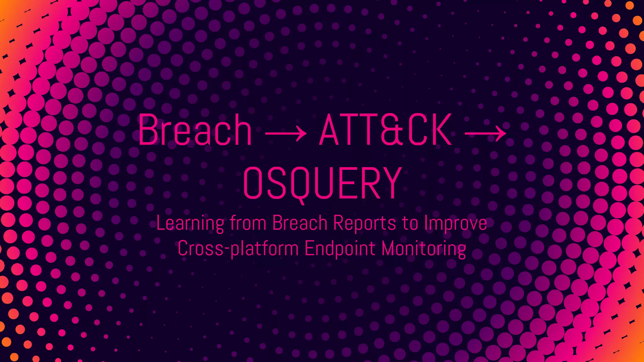 Breach > ATT&CK > Osquery: Cross-platform Endpoint Monitoring with Osquery | PDF