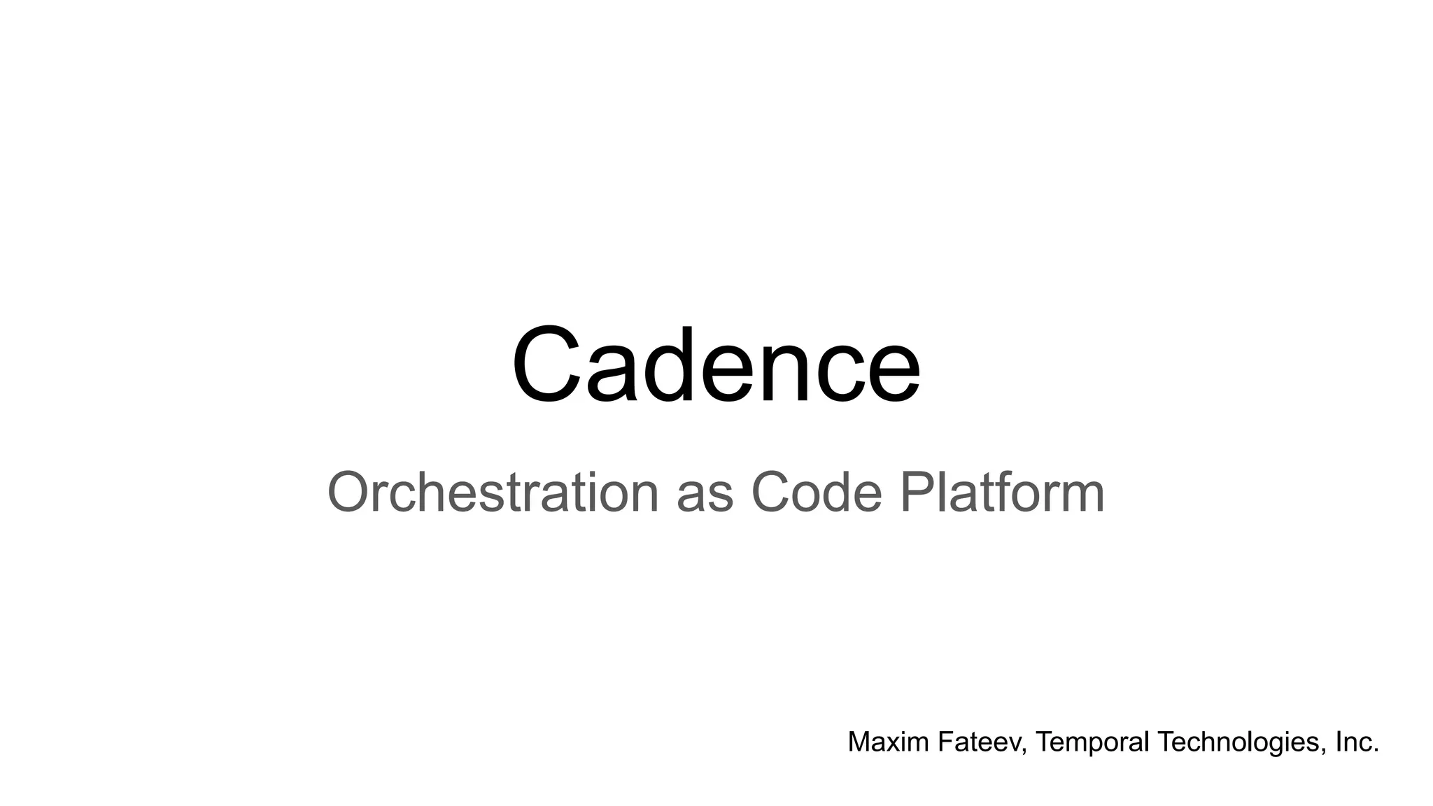 Cadence: Orchestration as Code | PDF