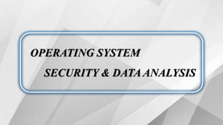 operating system Security presentation vol 3 | PPTX