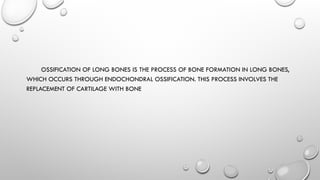 OSSIFICATION OF LONG BONE - presented by M.Pragna Deepika | PPT