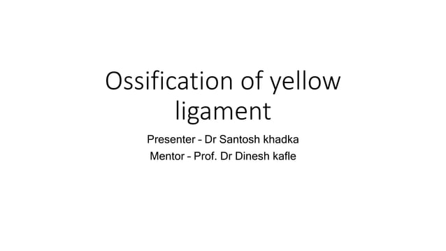 ossification of yellow ligament and management | PPT