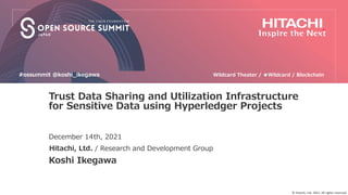 Trust Data Sharing and Utilization Infrastructure for Sensitive Data Using Hyperledger Projects ...