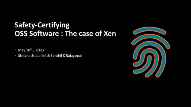 Safety-Certifying Open Source Software: The Case of the Xen Hypervisor | PPT