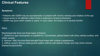 OSSN(ocular surface squamous neoplasia) | PPTX