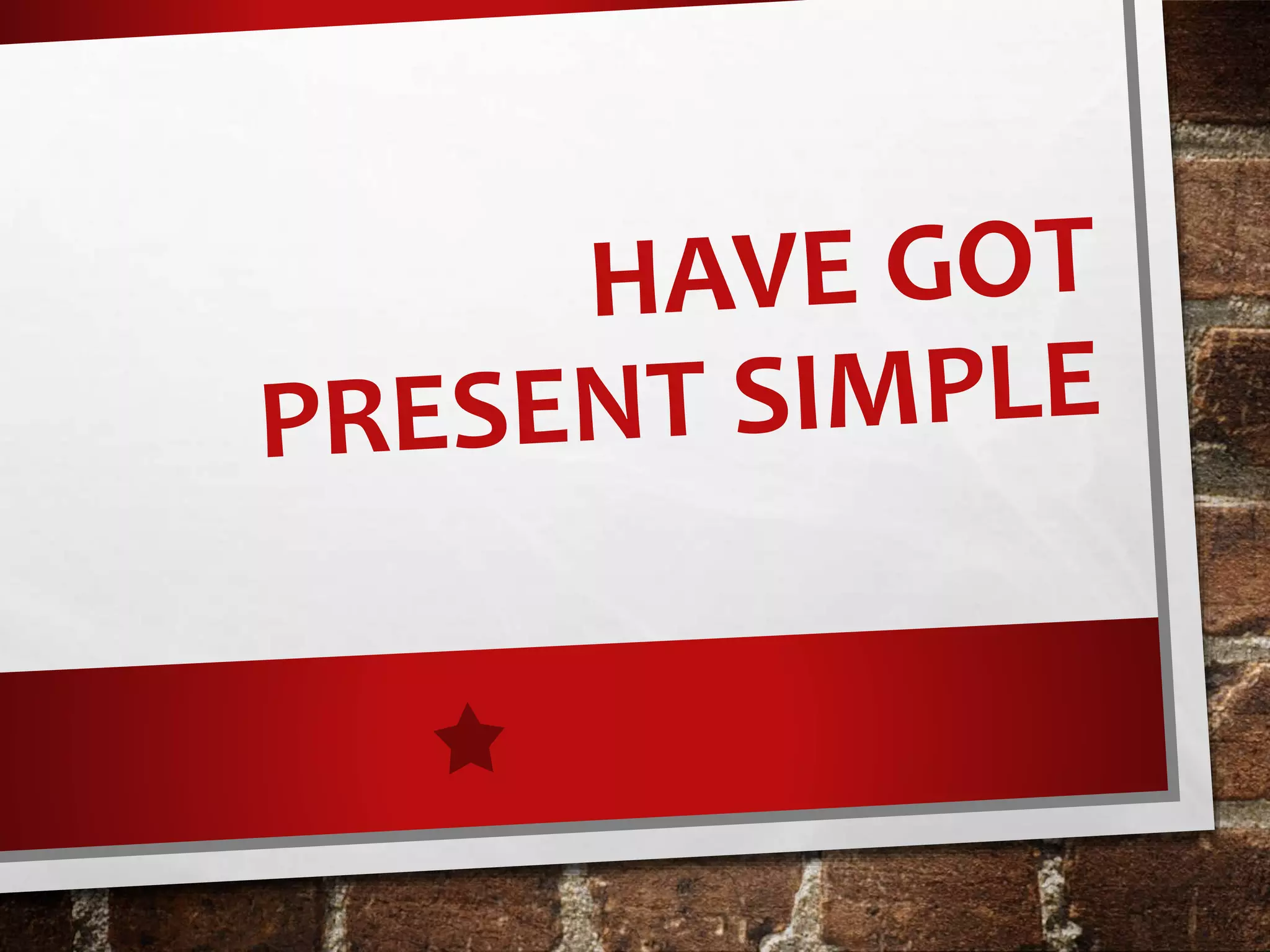 TO BE /TO HAVE GOT-PRESENT SIMPLE TENSE | PPT