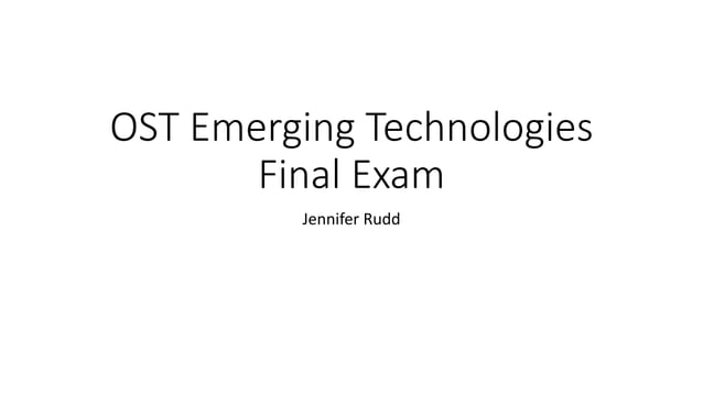 OST Emerging Technologies Final Exam | PPT