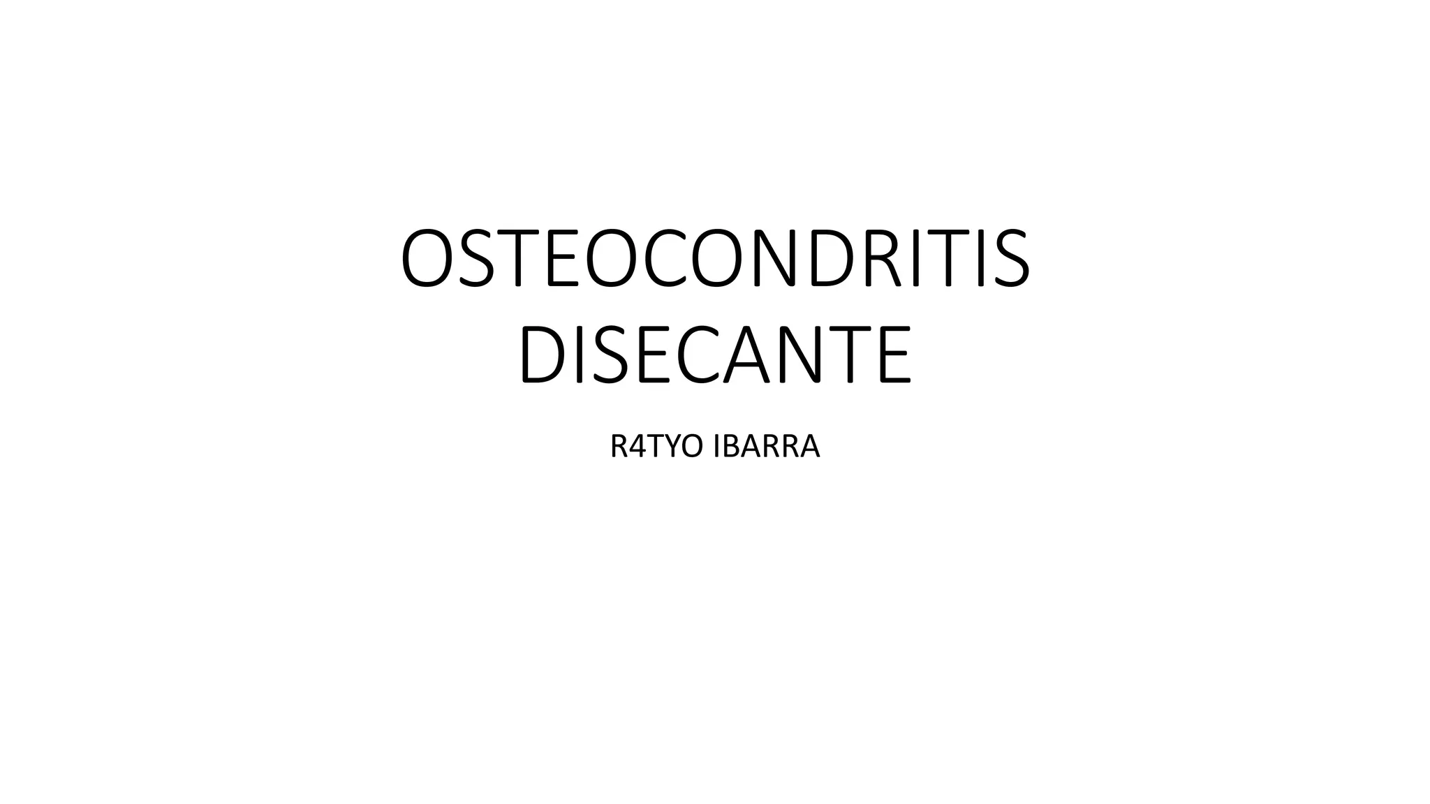 OSTEOCONDRITIS DISECANTE DE RODILLA- TRAUMATOLOGIA Y ORTOPEDIA | PPTX