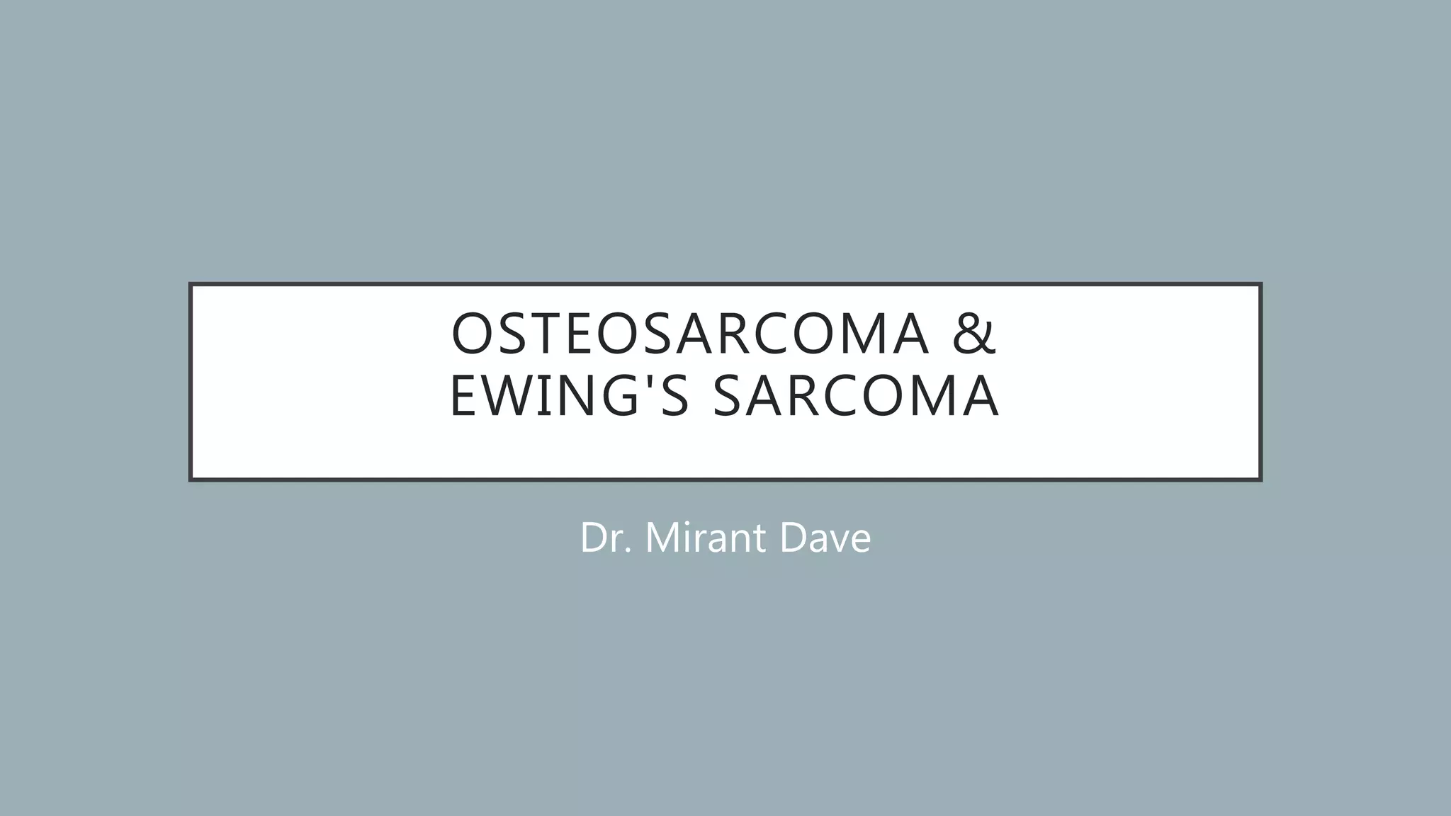 Osteosarcoma & Ewings | PPTX