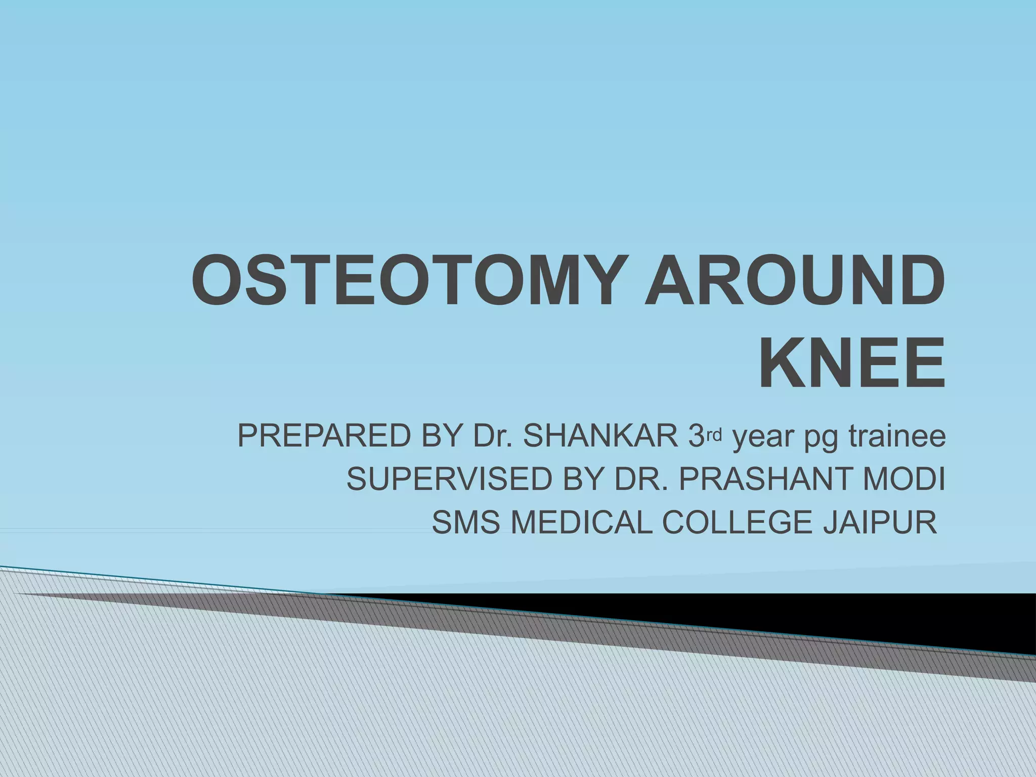 Osteotomy around knee dr shankar jangid (1) | PDF | Death, Injury, or ...