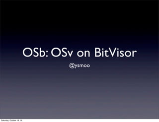 OSb: OSv on BitVisor | PPT