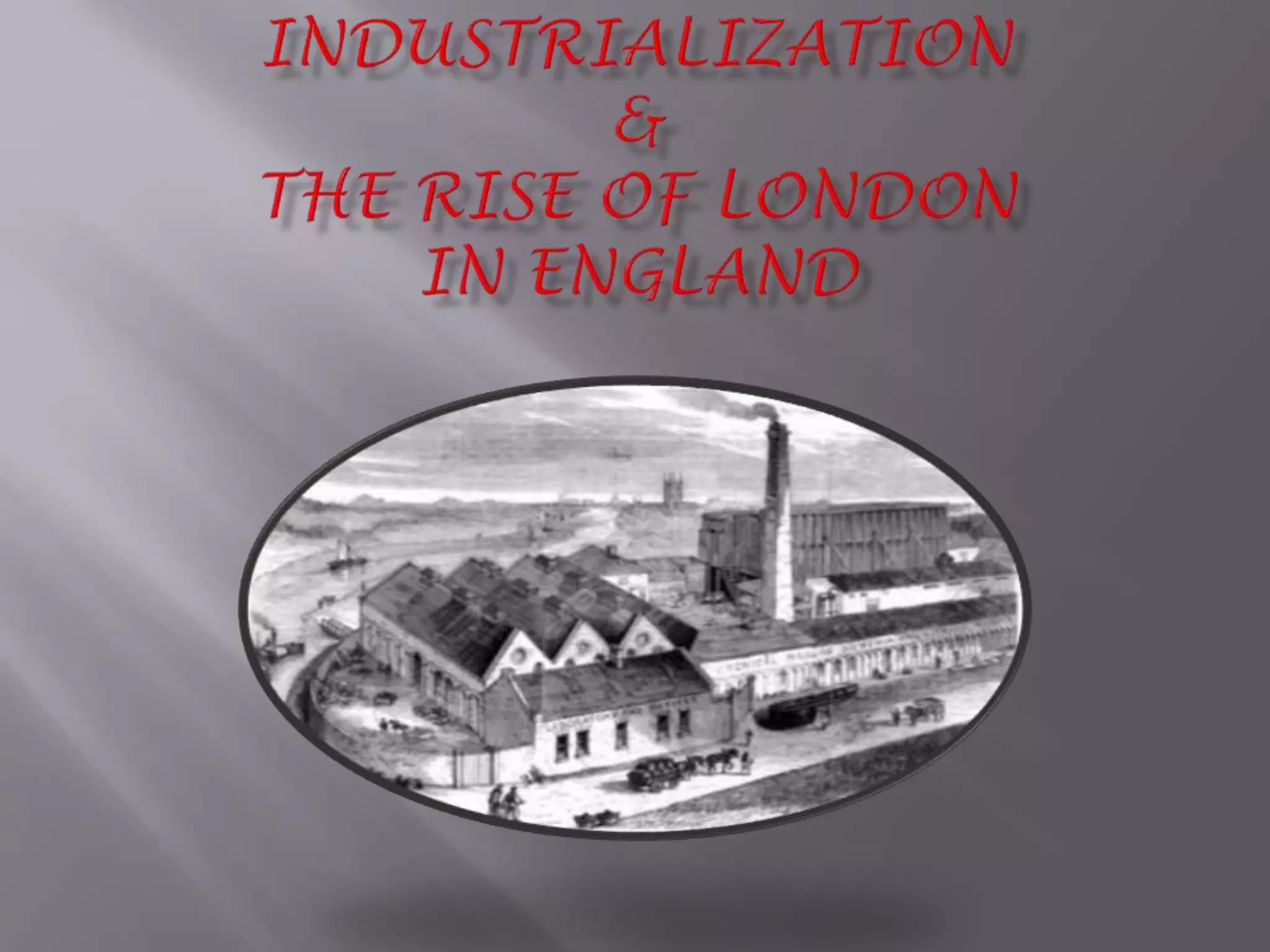 Industrialisation and Rise of London | PPTX