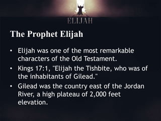 Elijah was one of the most remarkable characters of the Old Testament ...