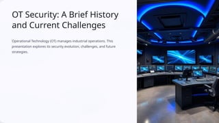 OT-Security-A-Brief-History-and-Current-Challenges (1).pptx