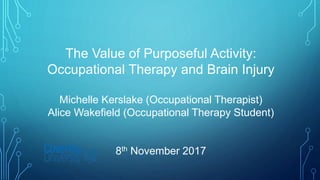 The Value if Purposeful Activity: Occupational Therapy and Brain Injury ...