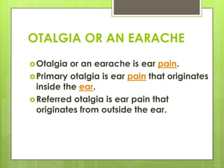 Otalgia | PPTX | Ear, Nose and Throat Conditions | Diseases and Conditions