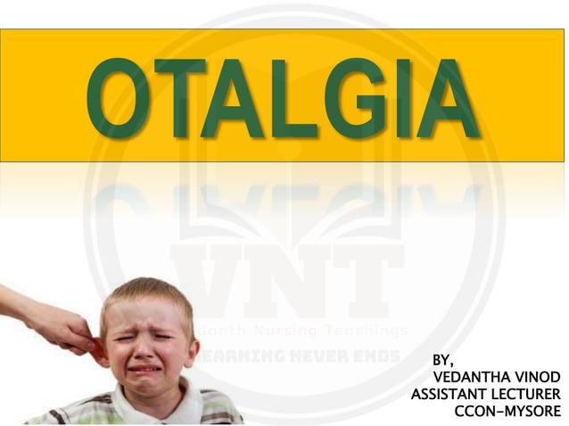 Otalgia | PPTX | Ear, Nose and Throat Conditions | Diseases and Conditions