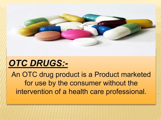 Over the Counter Drugs (OTC DRUGS) | PPTX | Pharmaceutical Industry ...