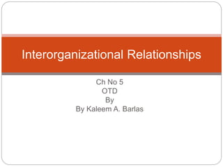 Otd ch-5- int-orgs-relationship | PPTX