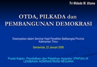 Otda, Pilkada dan Pembangunan Demokrasi | PPT