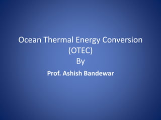 OTEC (Ocean Thermal Energy Conversion) | PPTX