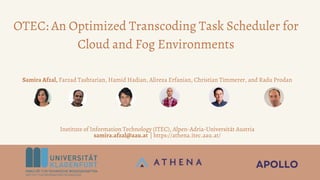 OTEC: An Optimized Transcoding Task Scheduler for Cloud and Fog Environments | PPT