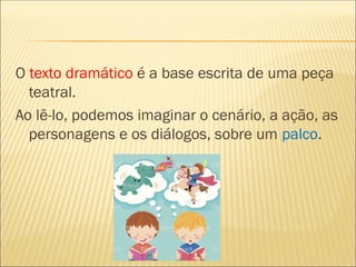 O TEXTO DRAMÁTICO 2.º ciclo, Português: características do texto ...