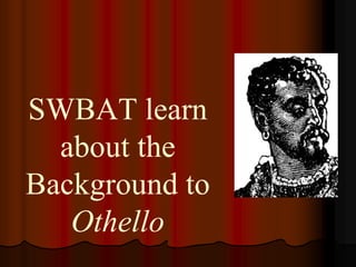 othello day one bacground and introduction.ppt | Drama | Genres