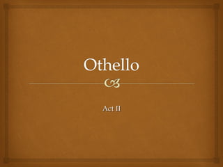 Othello Act II Notes | PPT