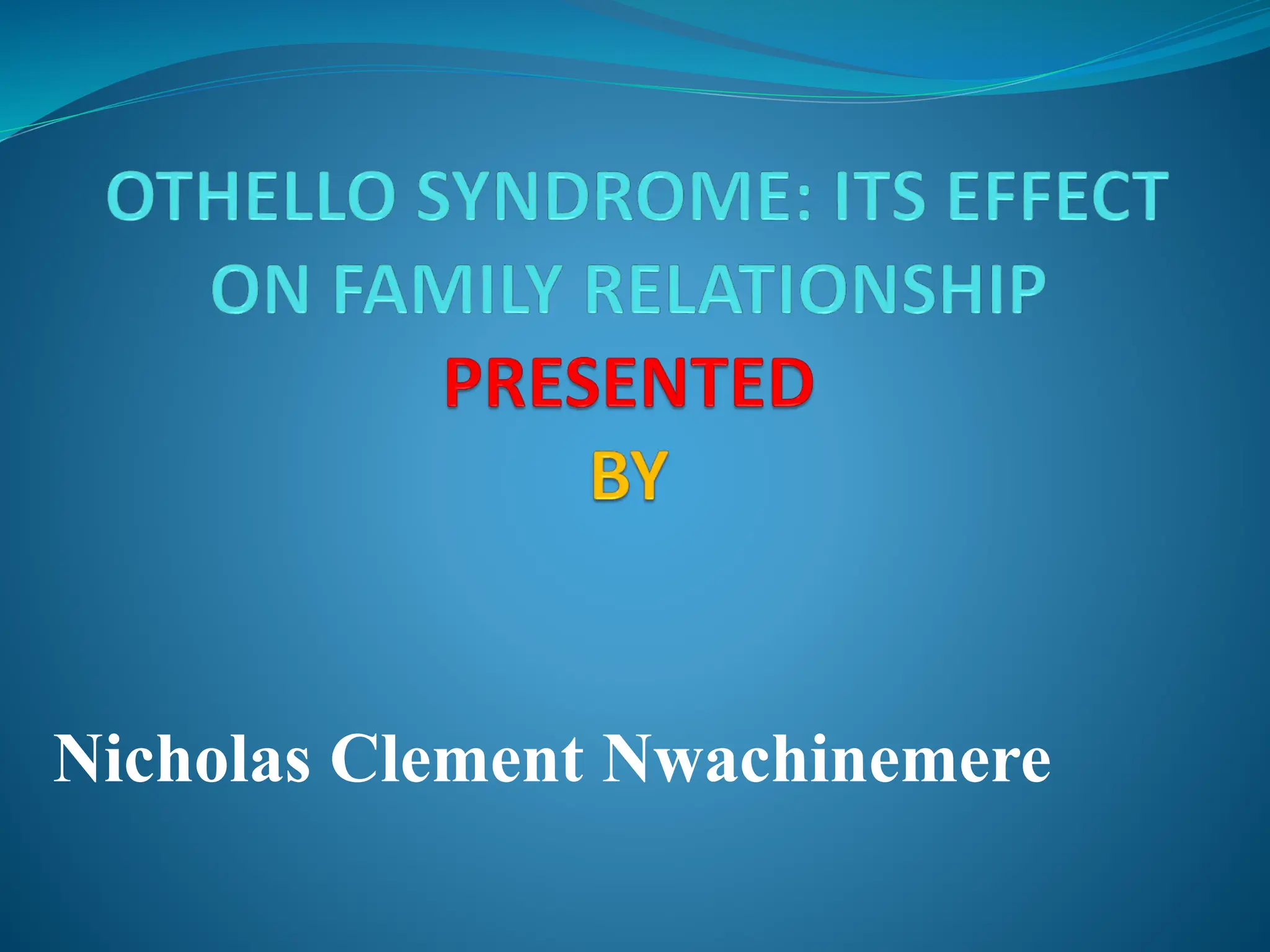 OTHELLO SYNDROME: ITS EFFECT ON FAMILY RELATIONSHIP | PDF