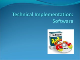 Technical Implementation: Software | PPT