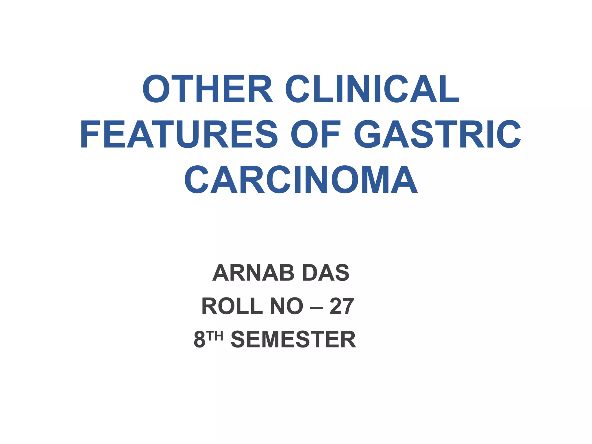 Other clinical features of gastric carcinoma | PPT
