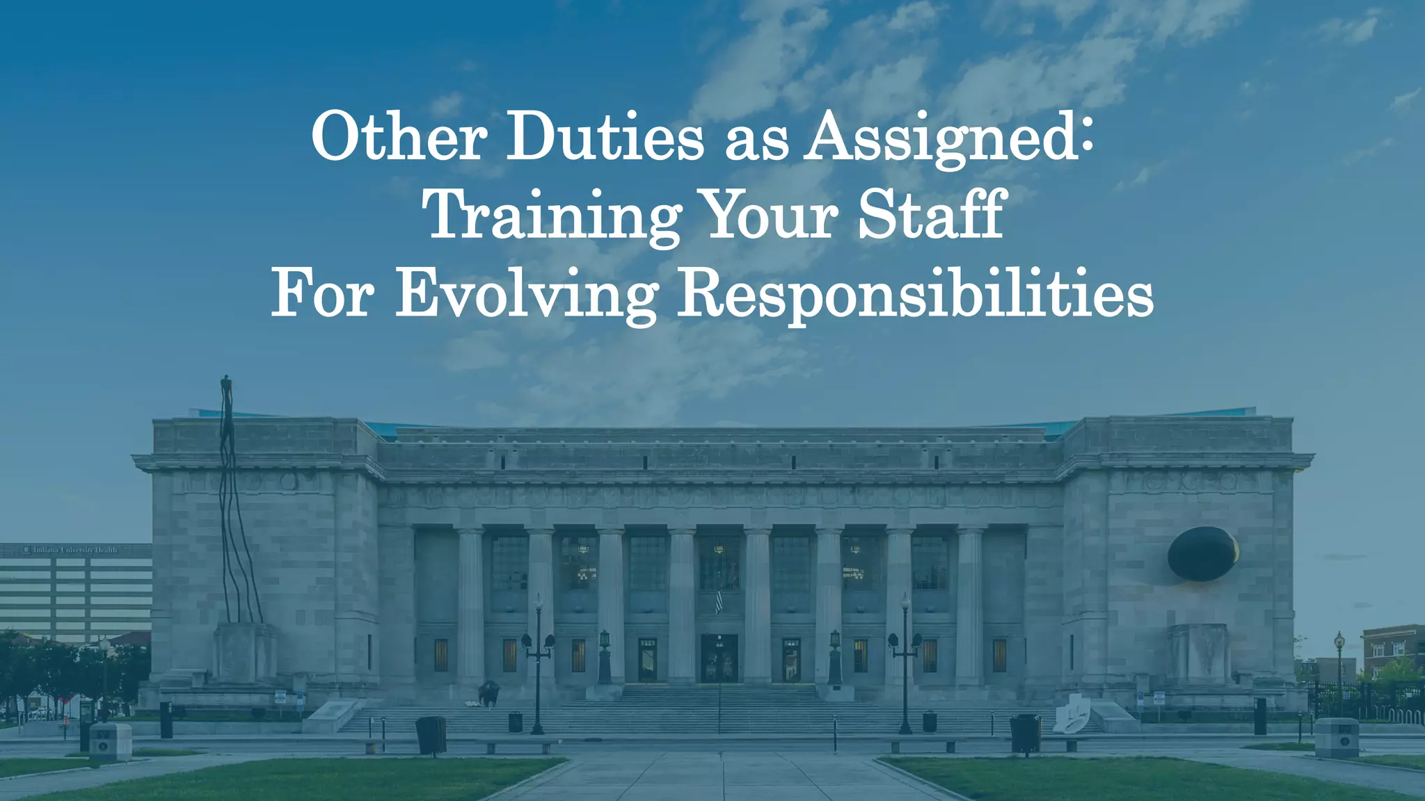 Other Duties as Assigned: Training Your Staff for Evolving ...