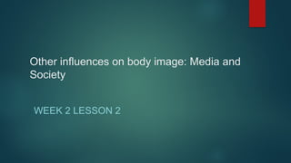 Other influences on body image during puberty.pptx