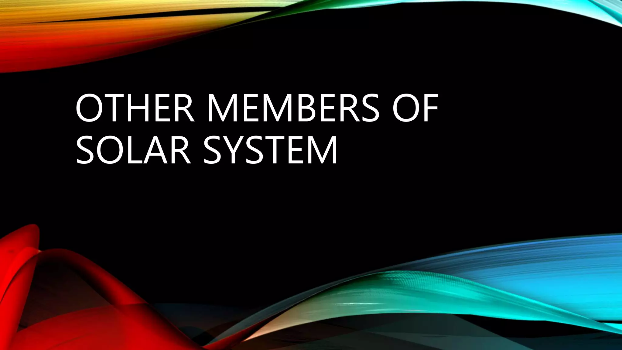 Other members of solar system | PPTX