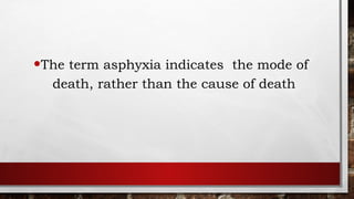 Asphyxia - pathophysiology, autopsy findings & medicolegal importance ...