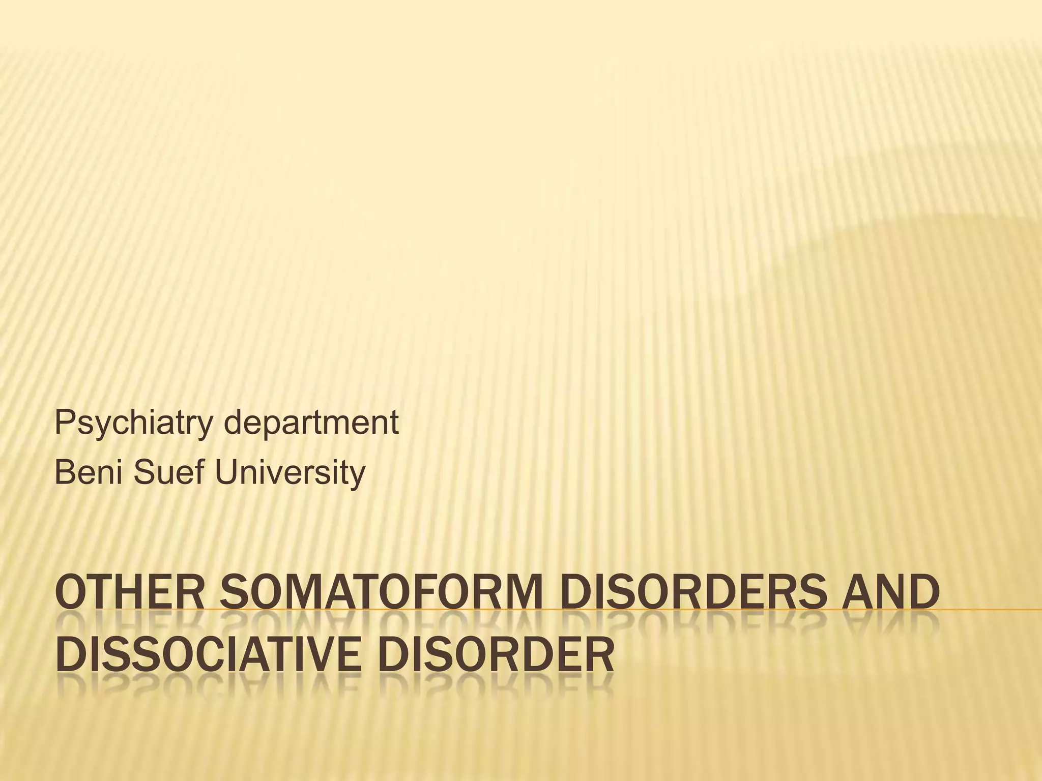 Other somatoform disorders | PPTX | Mental Health | Diseases and Conditions