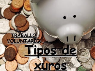 O Tipo De Xuro | PPT
