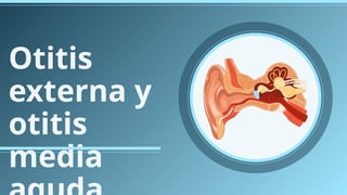 Otitis externa y otitis media aguda.pptx