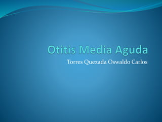 Otitis media aguda | PPTX