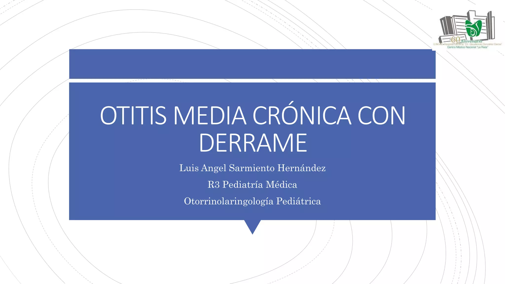 Otitis Media Crónica Con Derrame Ppt