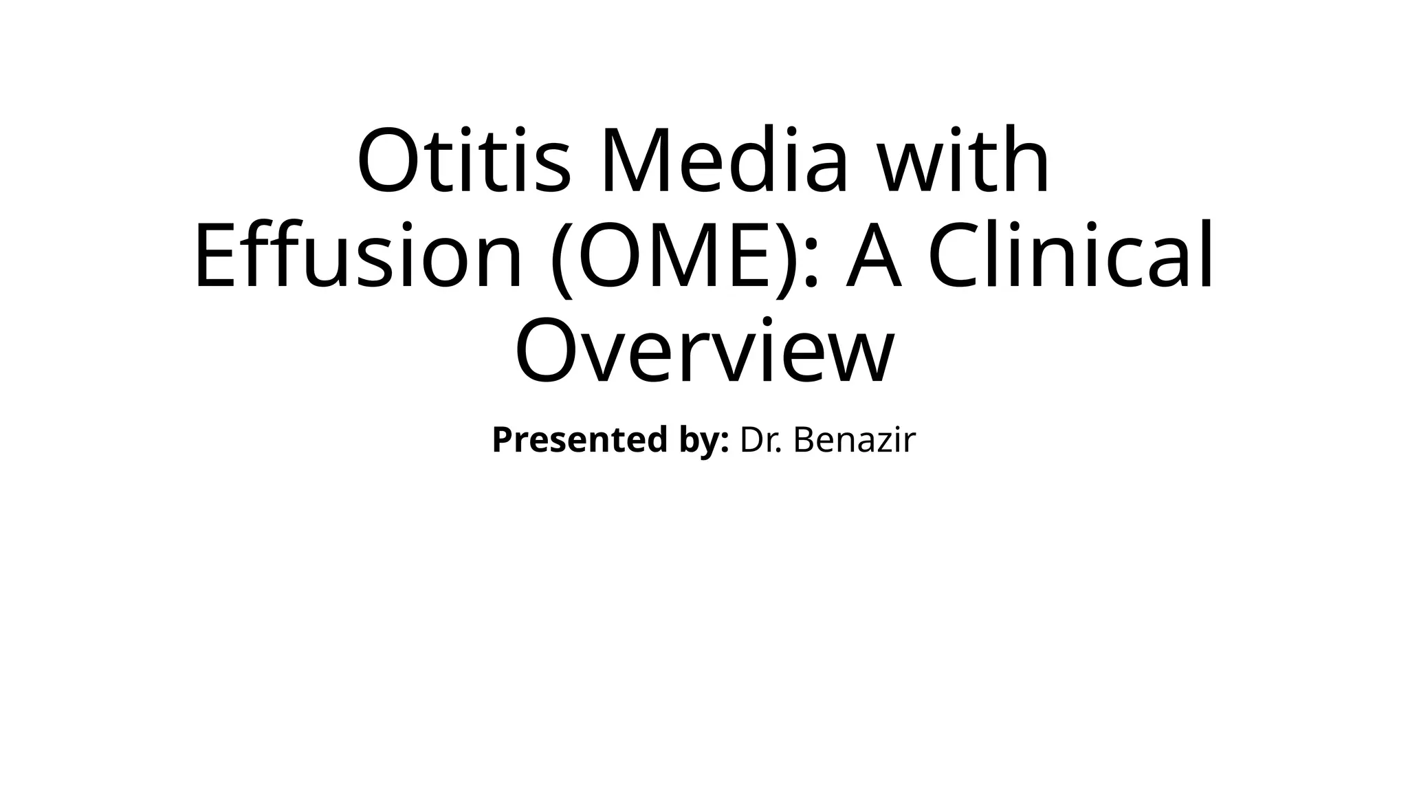 Otitis Media with Effusion (OME).pptx ENT | PPTX