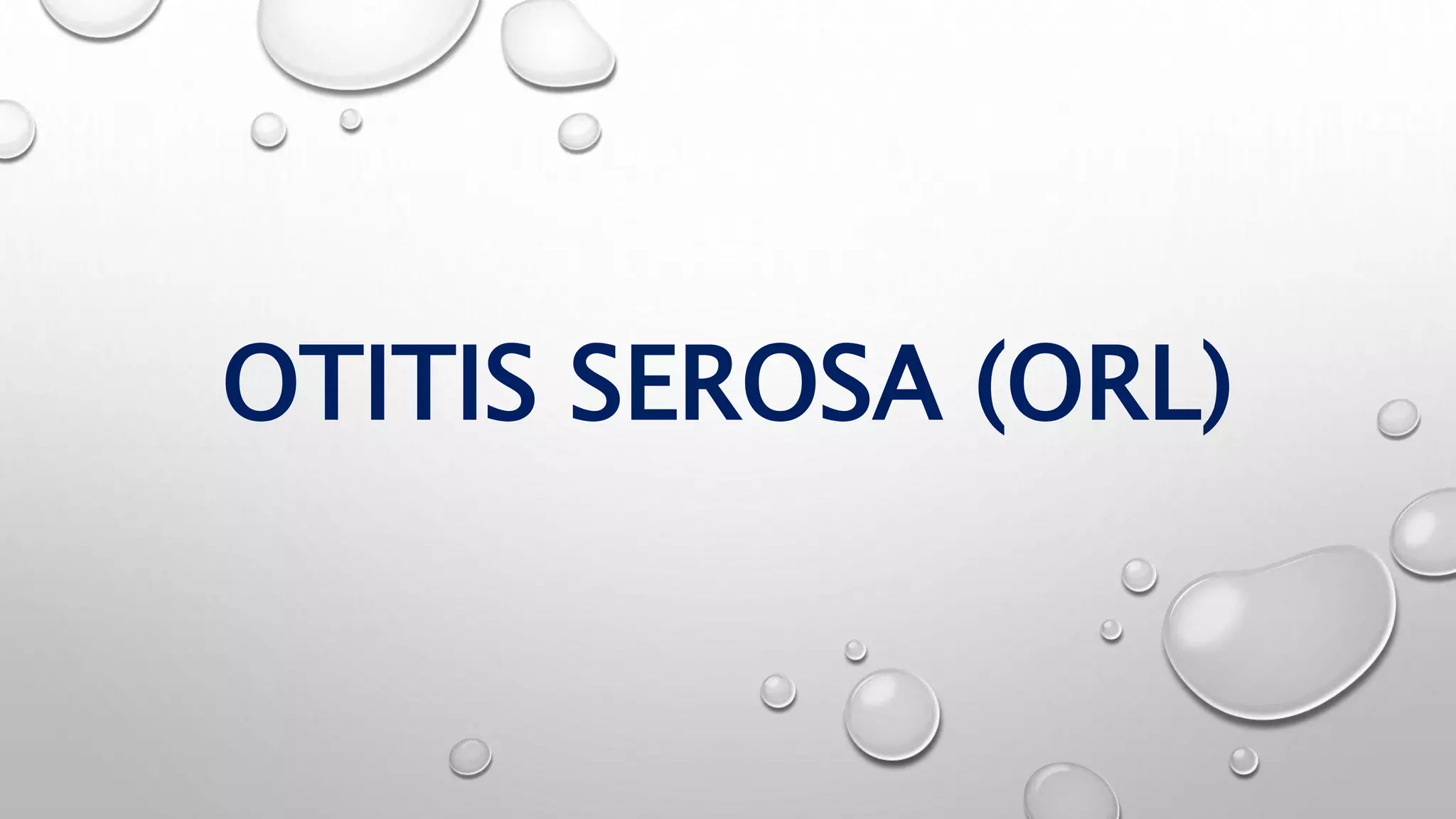 Otitis serosa (orl) | PPTX | Ear, Nose and Throat Conditions | Diseases ...