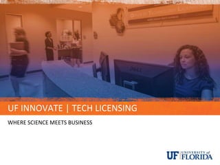 UF Innovate | Tech Licensing | PPTX
