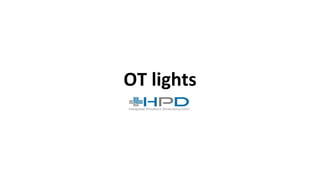 OT lights by HPD | PPTX
