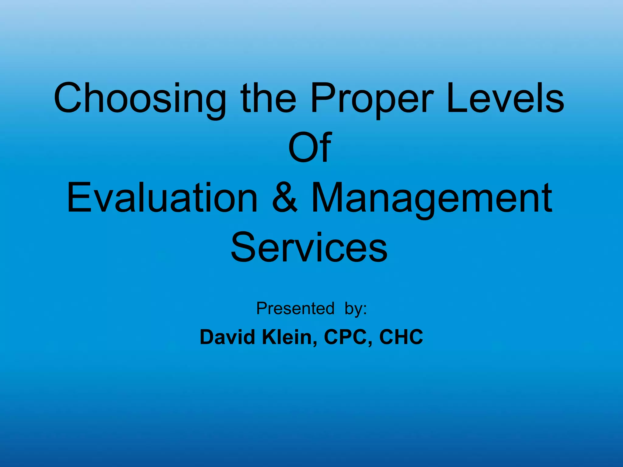 Choosing Proper Levels of EM Services - Dave Klein, CPC, CHC | PDF