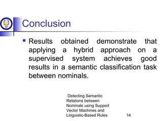 Detecting Semantic Relations between Nominals using Support Vector Machines and Linguistic-Based ...