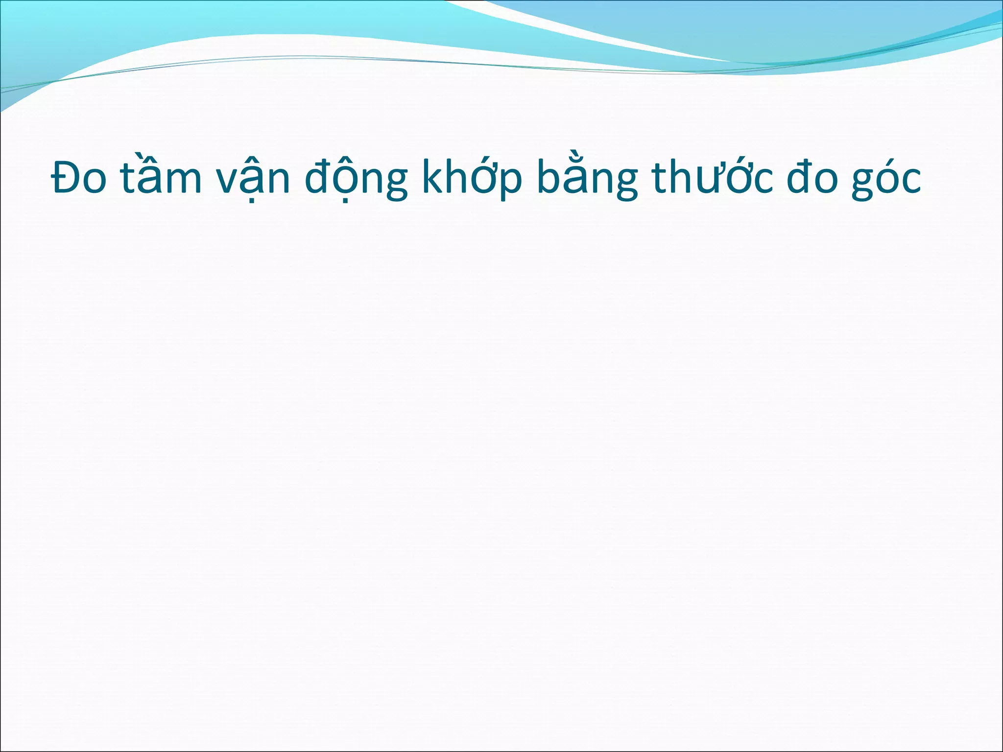 đO tầm vận động khớp | PPT